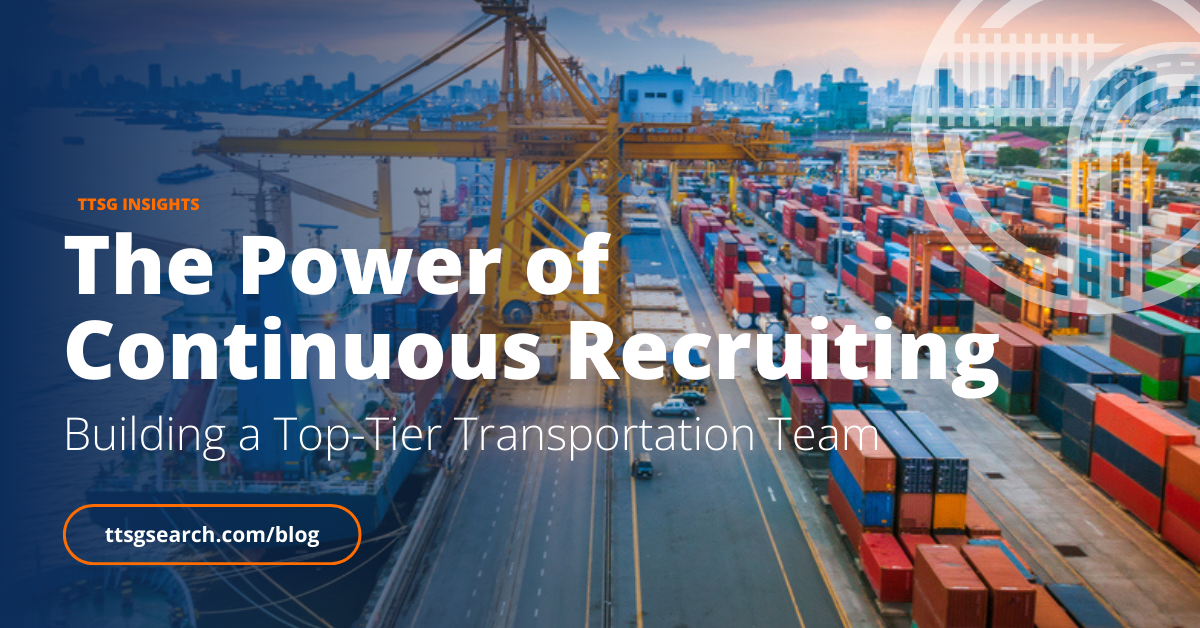 The Power of Continuous Recruiting - Taylor Transportation Search Group