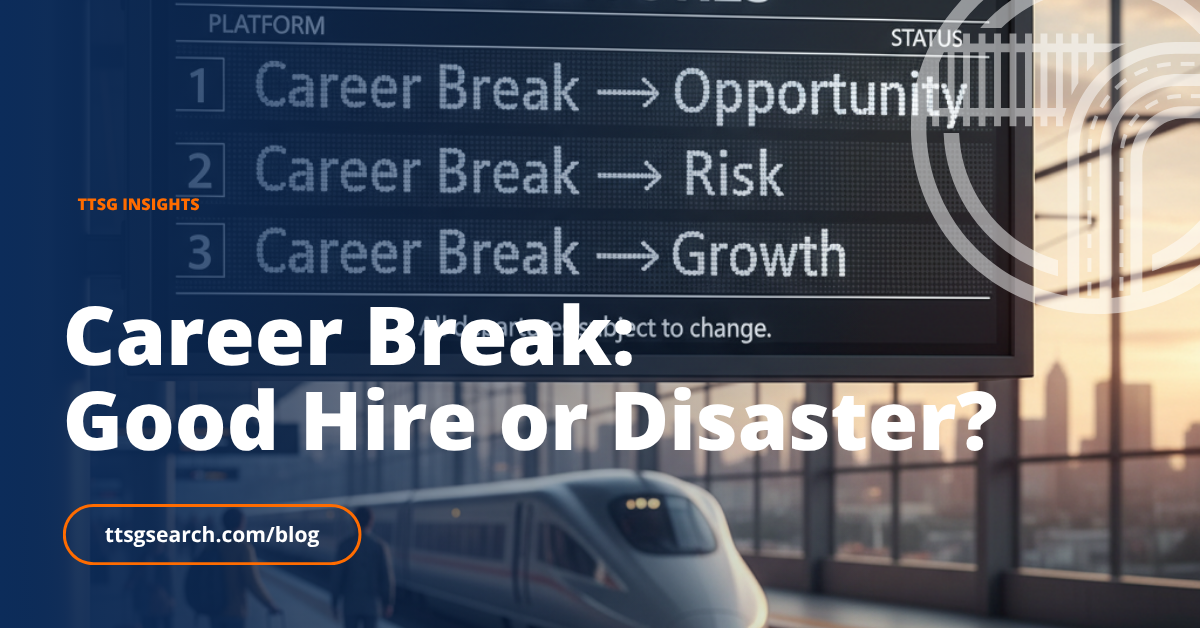Career Break: Good Hire or Disaster? | Transportation Recruiting ...